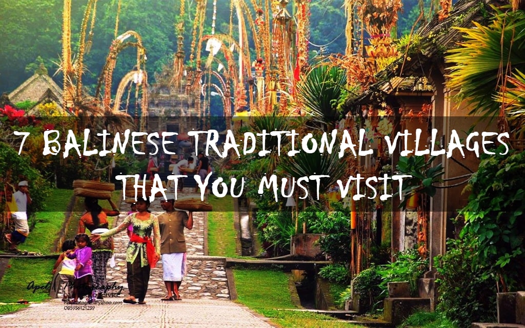 7 Balinese Traditional Villages You Must Visit